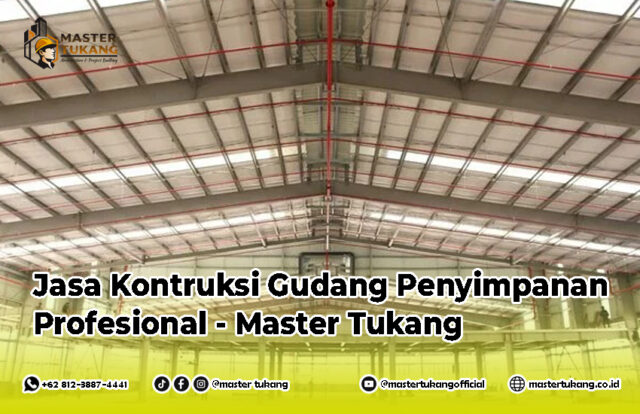 Jasa Kontruksi Gudang Penyimpanan Profesional | MASTER TUKANG